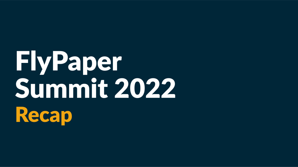 FlyPaper Summit 2022 recap | FlyPaper